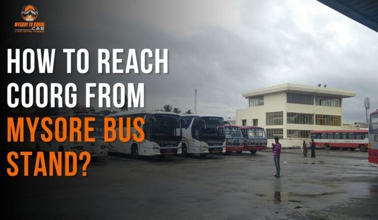 A Guide Mysore to Coorg Distance by Car and Fare